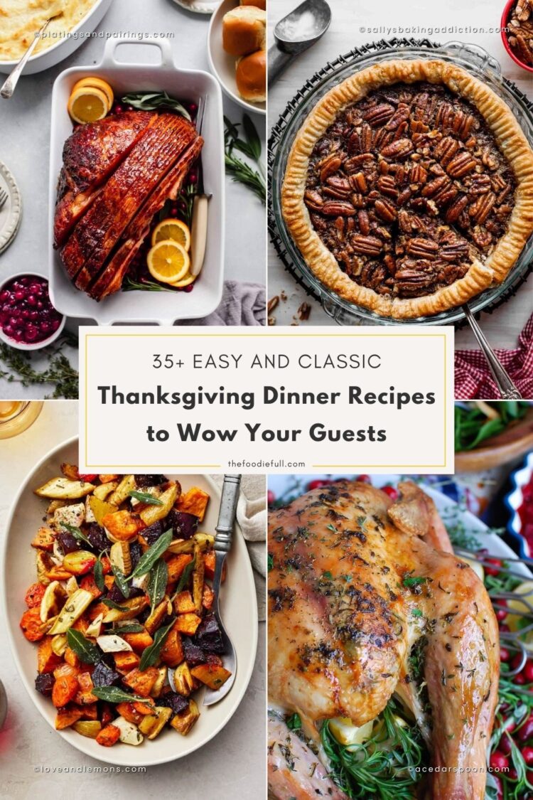 35+ Thanksgiving Dinner Recipes to Wow Your Guests - the foodiefull.